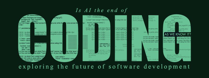 IS AI THE END OF CODING AS WE KNOW IT? EXPLORING THE FUTURE OF SOFTWARE ...